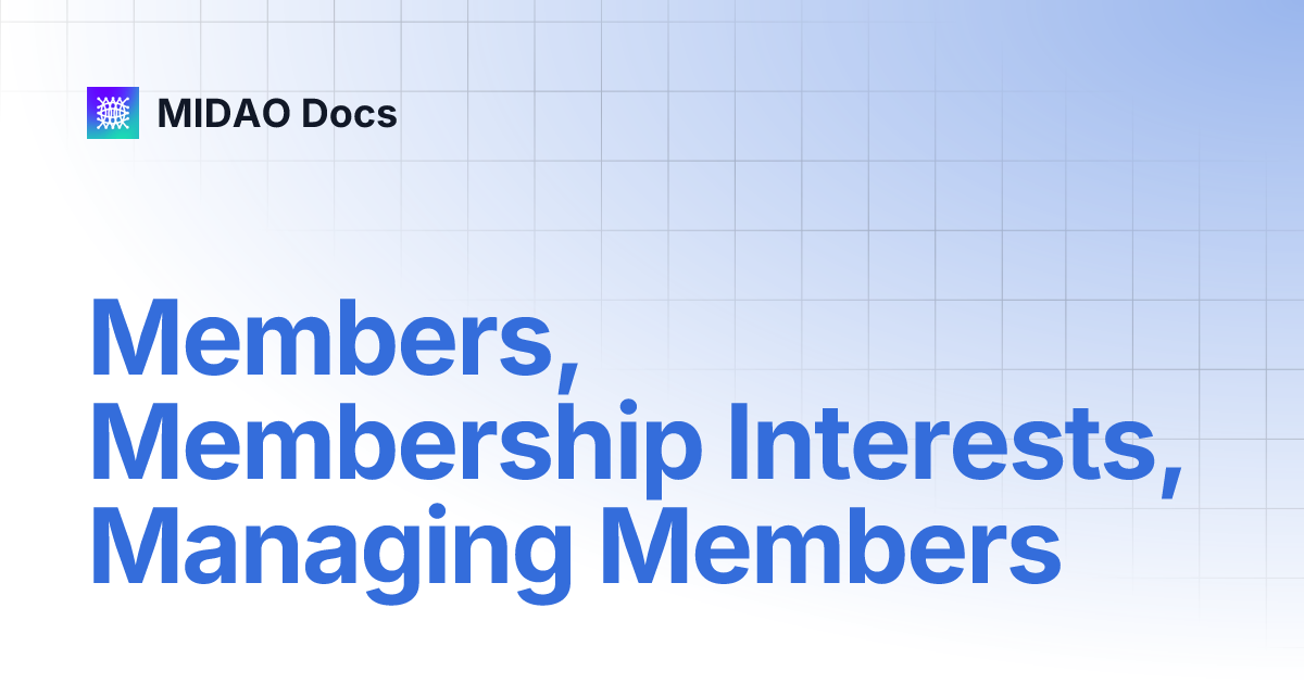 Members, Membership Interests, Managing Members | MIDAO Docs